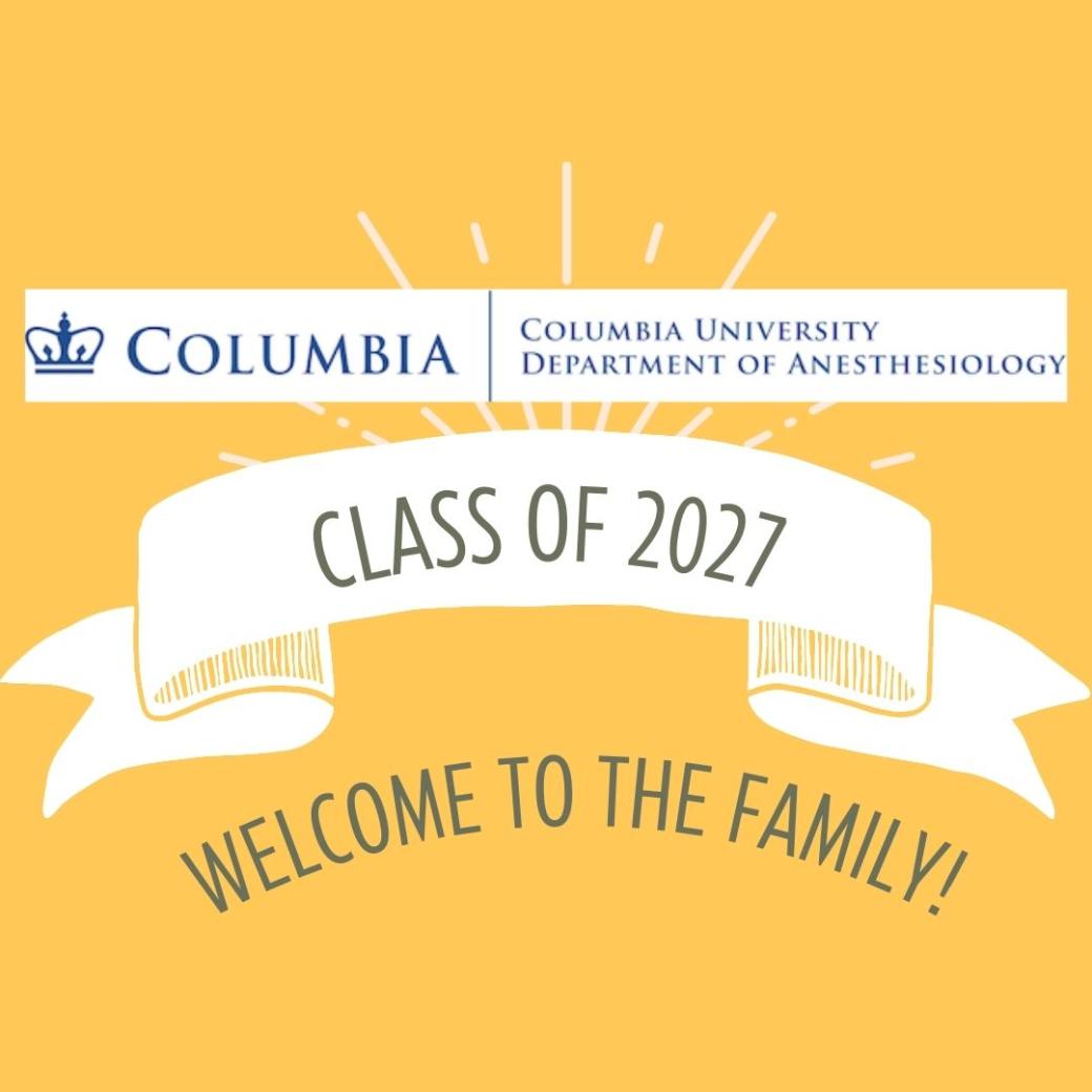 Welcome Columbia Anesthesia Class of 2027 | Anesthesiology